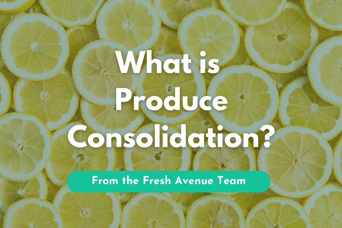 What is Produce Consolidation? - Fresh Avenue