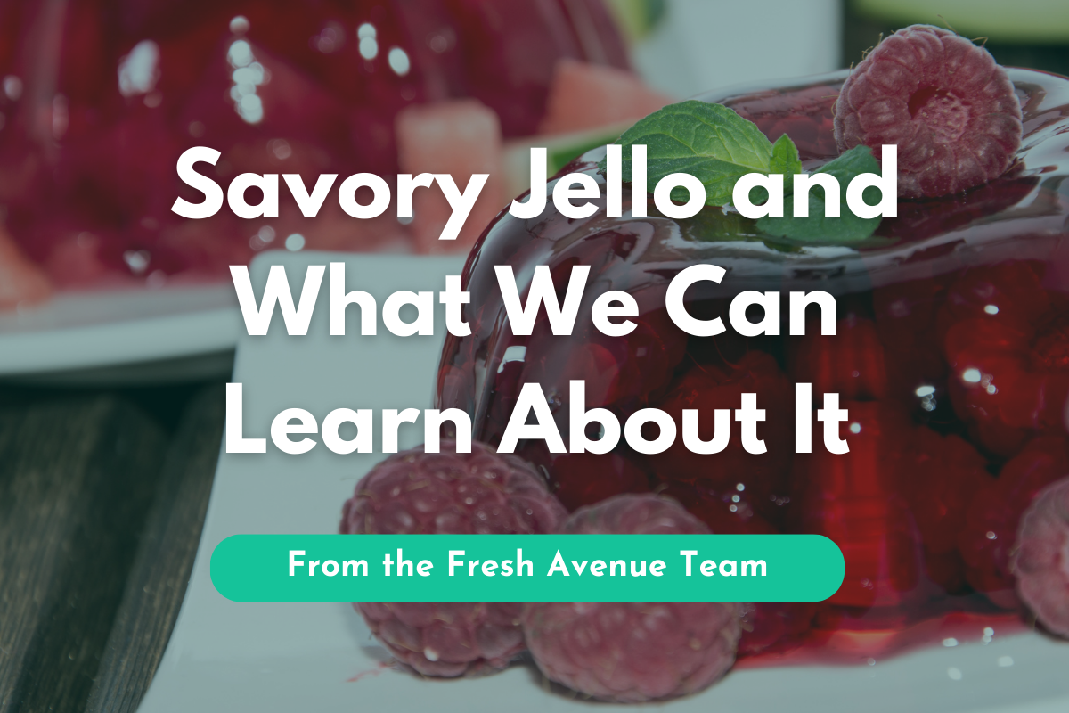 Savory Jello and What We can Learn About It - Fresh Avenue