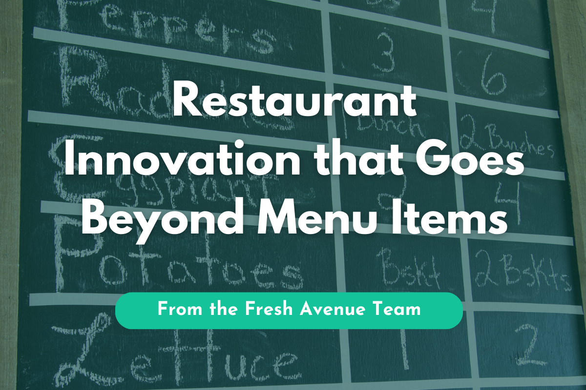 Restaurant Innovation that Goes Beyond Menu Items - Fresh Avenue
